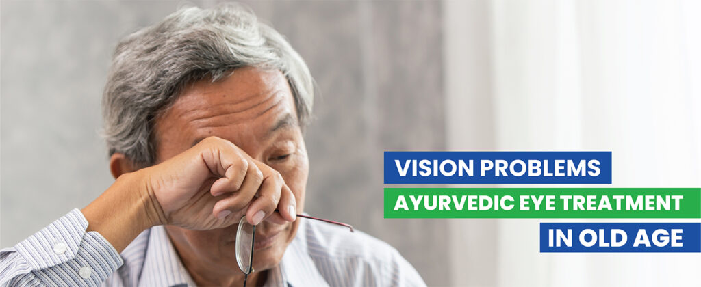 Vision Problems & Ayurvedic Eye Treatment in Old Age